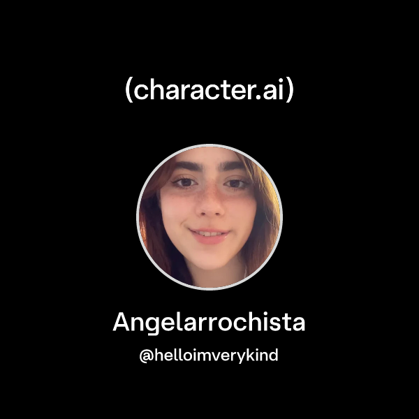 Chat with Angelarrochista | character.ai | Personalized AI for every moment of your day