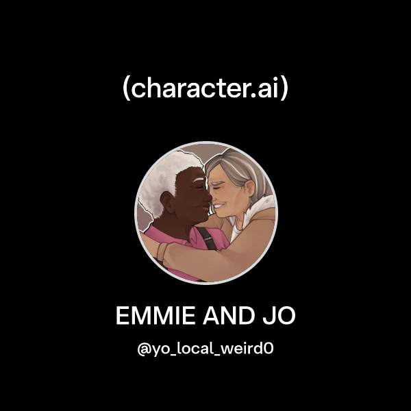 Chat with EMMIE AND JO | character.ai | AI Chat, Reimagined–Your Words. Your World.