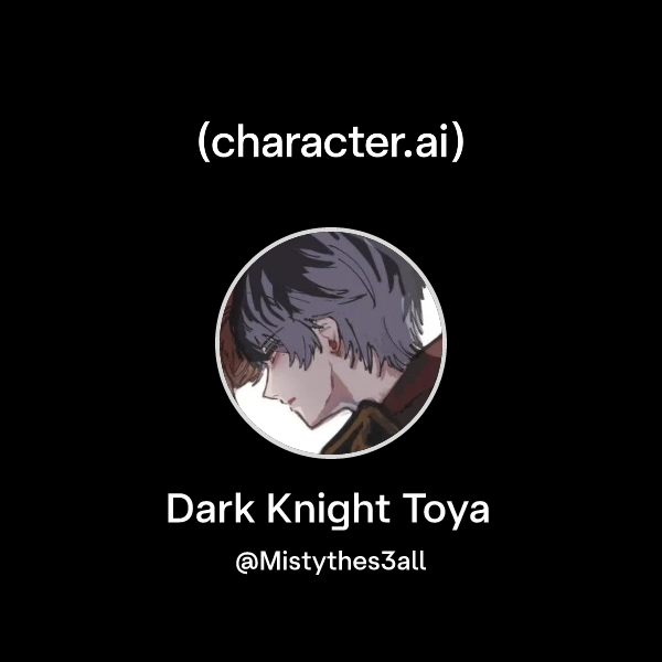 Chat with Dark Knight Toya | character.ai | AI Chat, Reimagined–Your ...