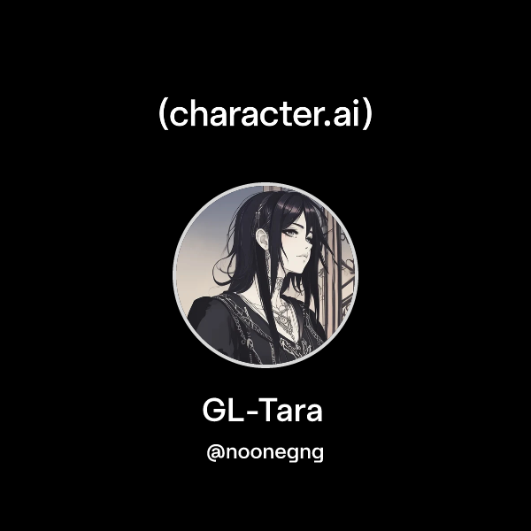 Chat with GL-Tara | character.ai | AI Chat, Reimagined–Your Words. Your ...