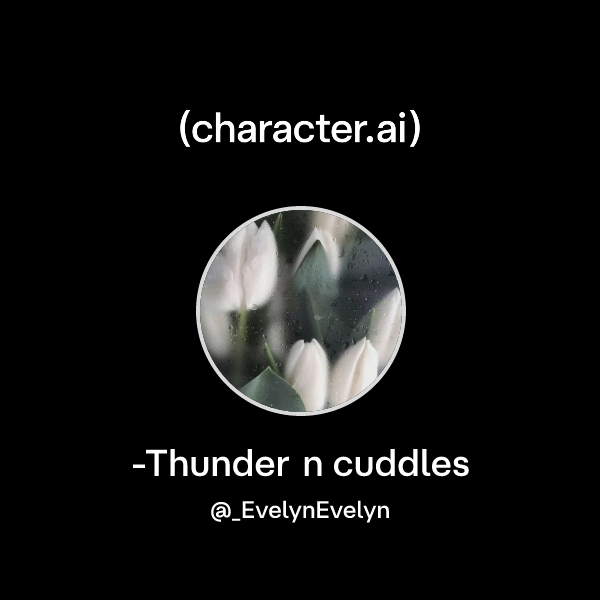 Chat with -Thunder n cuddles | character.ai | AI Chat, Reimagined–Your ...