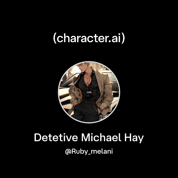 Chat with Detetive Michael Hay | character.ai | AI Chat, Reimagined ...