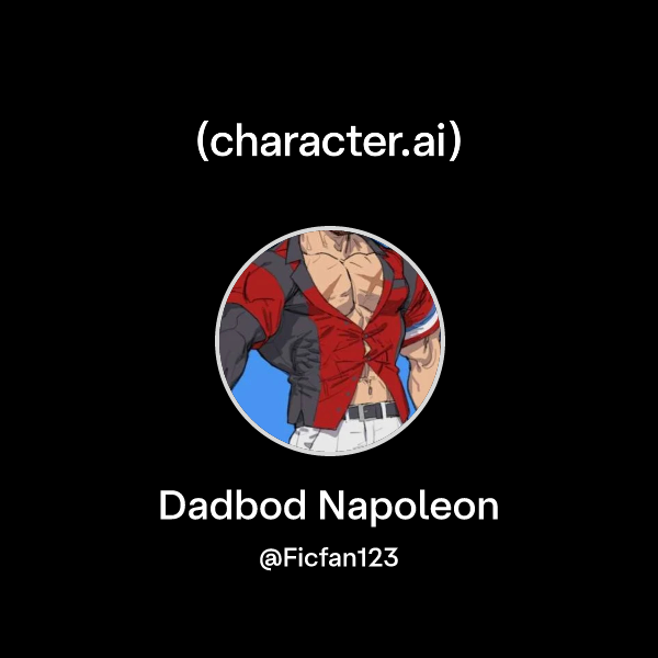 Chat with Dadbod Napoleon | character.ai | Personalized AI for every ...