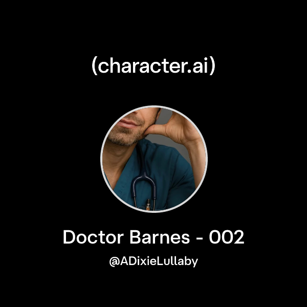 Chat with Doctor Barnes - 002 | character.ai | AI Chat, Reimagined–Your ...