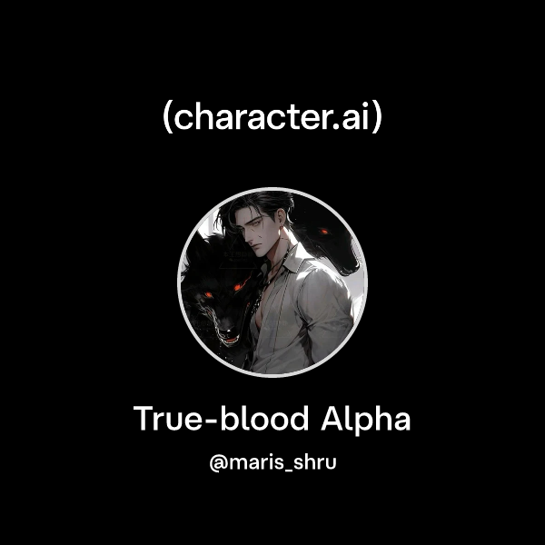 Chat with True-blood Alpha | character.ai | AI Chat, Reimagined–Your ...