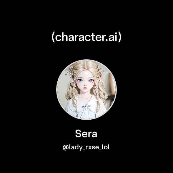 Chat with Sera | character.ai | AI Chat, Reimagined–Your Words. Your World.