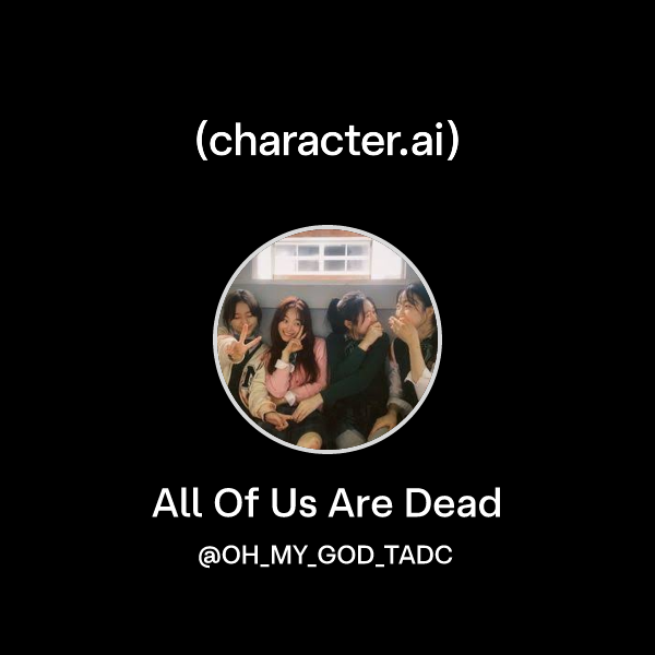 Chat with All Of Us Are Dead | character.ai | AI Chat, Reimagined–Your ...