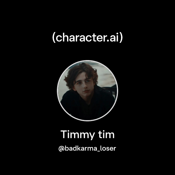 Chat with Timmy tim | character.ai | Personalized AI for every moment ...