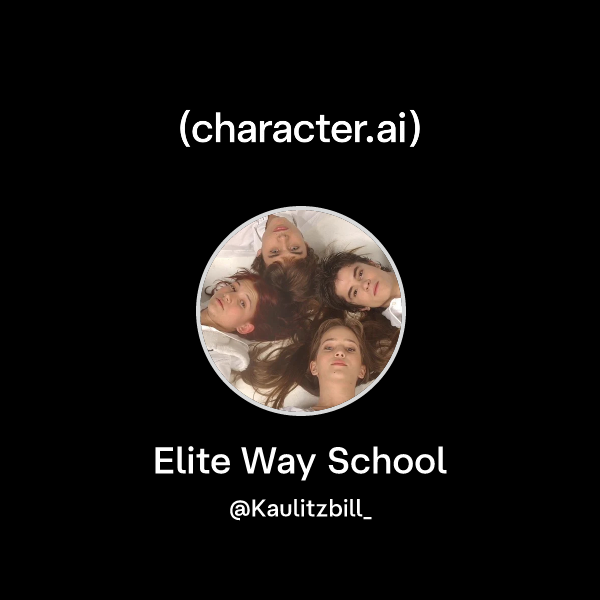Chat with Elite Way School | character.ai | AI Chat, Reimagined–Your Words. Your World.
