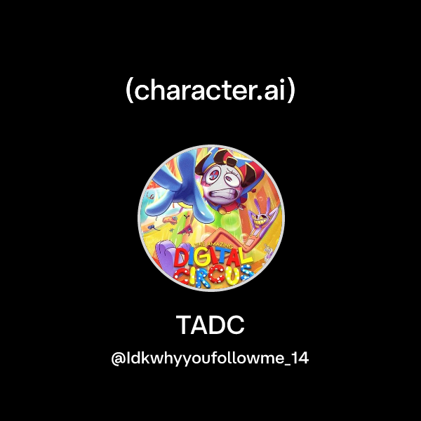 Chat with TADC | character.ai | AI Chat, Reimagined–Your Words. Your World.