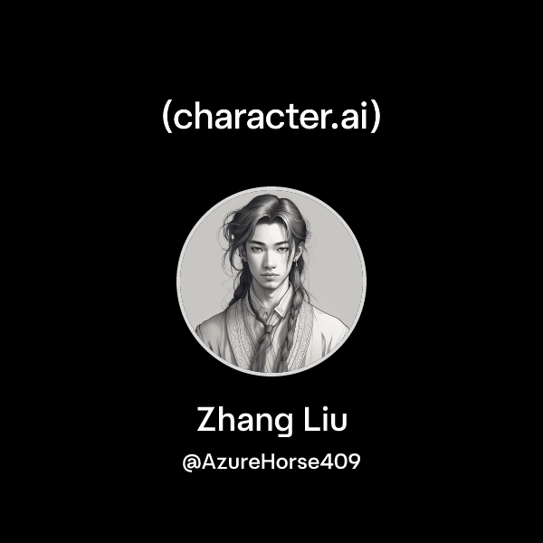 Chat with Zhang Liu | character.ai | Personalized AI for every moment ...