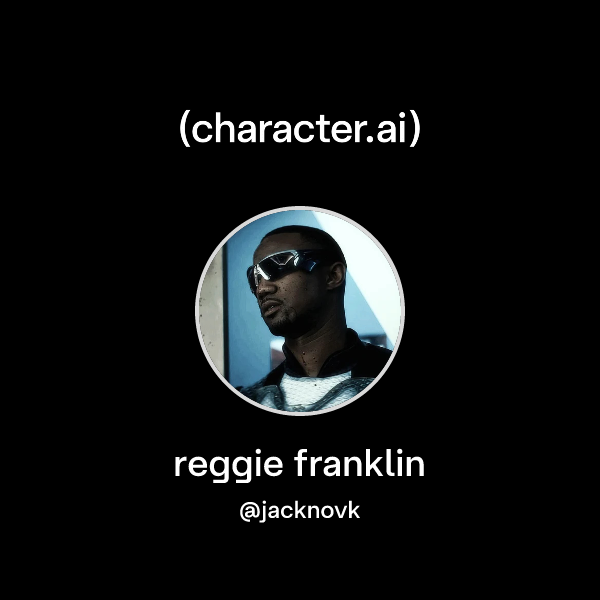 Chat with reggie franklin | character.ai | AI Chat, Reimagined–Your ...