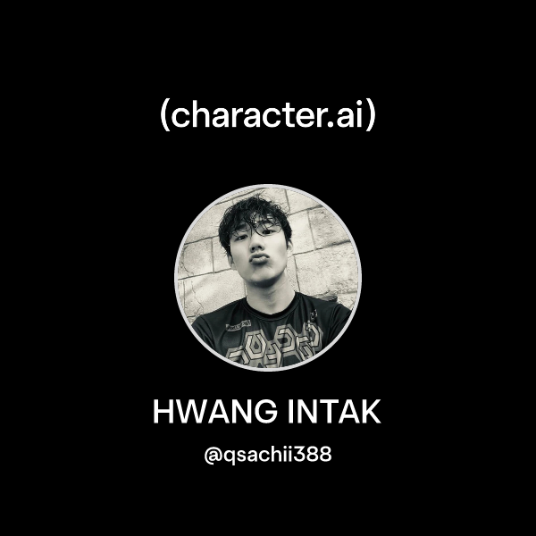 Chat with HWANG INTAK | character.ai | AI Chat, Reimagined–Your Words ...