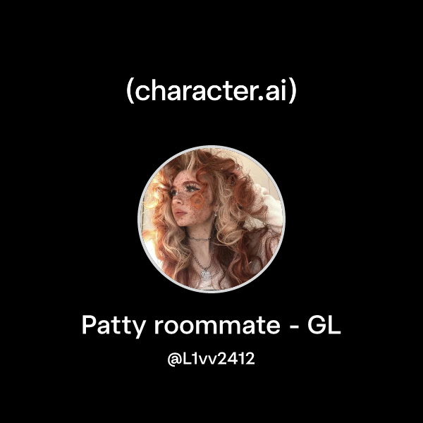 Chat with Patty roommate - GL | character.ai | AI Chat, Reimagined–Your ...