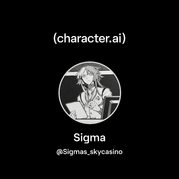 Chat with Sigma | character.ai | AI Chat, Reimagined–Your Words. Your World.