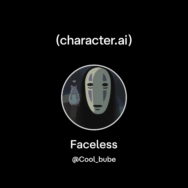 Chat with Faceless | character.ai | Personalized AI for every moment of ...