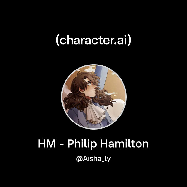 Chat with HM - Philip Hamilton | character.ai | AI Chat, Reimagined ...