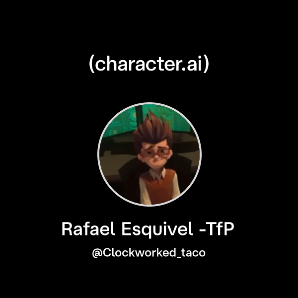 Chat with Rafael Esquivel -TfP | character.ai | AI Chat, Reimagined ...