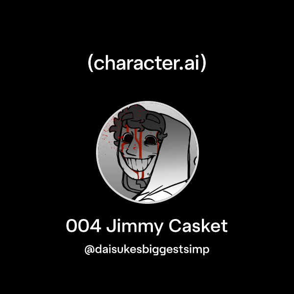Chat with 004 Jimmy Casket | character.ai | AI Chat, Reimagined–Your ...