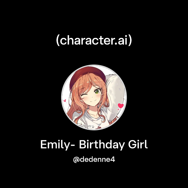 Chat with Emily- Birthday Girl | character.ai | AI Chat, Reimagined ...