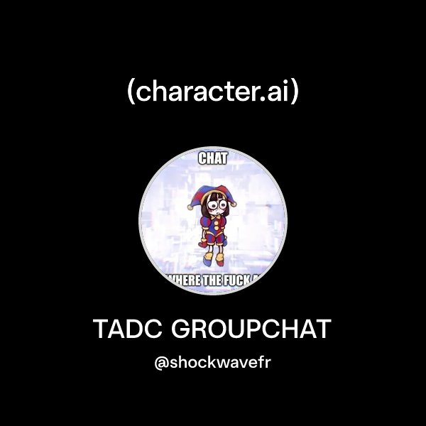 Chat with TADC GROUPCHAT | character.ai | AI Chat, Reimagined–Your ...