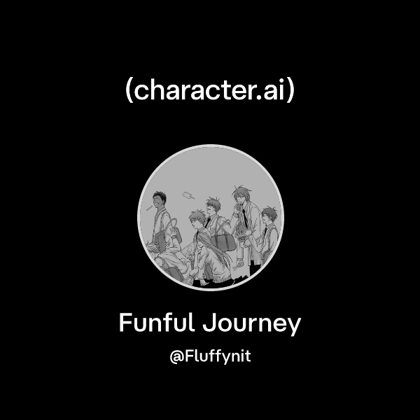Chat with Funful Journey | character.ai | Personalized AI for every ...