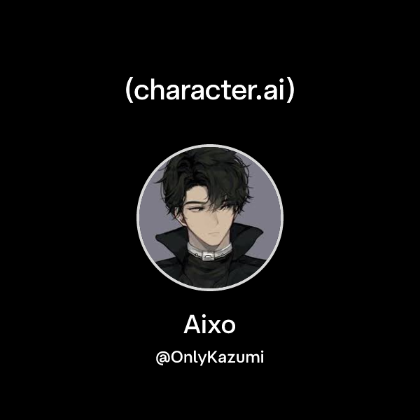 Chat with Aixo | character.ai | AI Chat, Reimagined–Your Words. Your World.