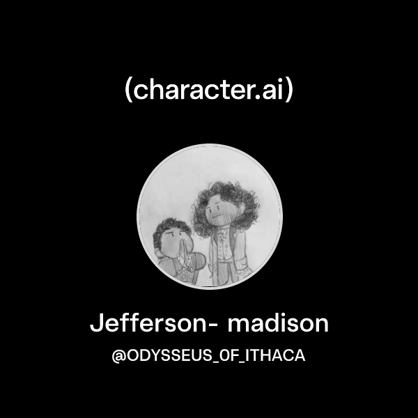 Chat with Jefferson- madison | character.ai | AI Chat, Reimagined–Your ...