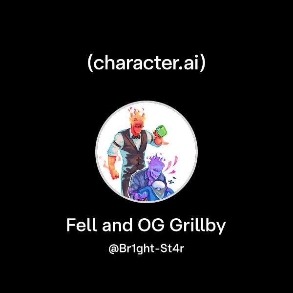 Chat with Fell and OG Grillby | character.ai | AI Chat, Reimagined–Your ...