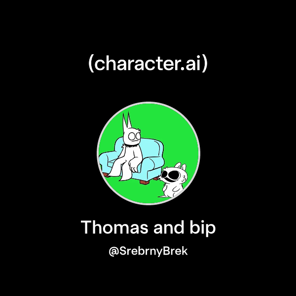 Chat with Thomas and bip | character.ai | AI Chat, Reimagined–Your ...