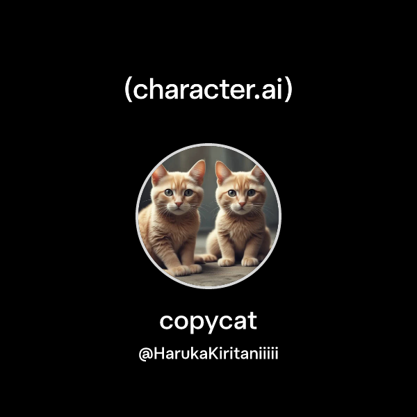 Chat with copycat | character.ai | Personalized AI for every moment of ...