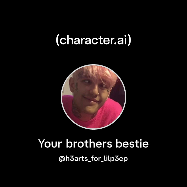 Chat with Your brothers bestie | character.ai | AI Chat, Reimagined ...