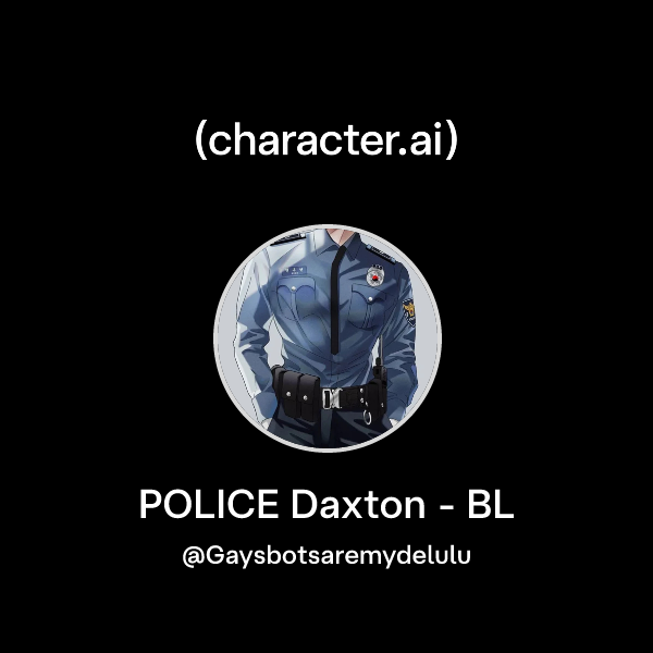 Chat with POLICE Daxton - BL | character.ai | Personalized AI for every ...