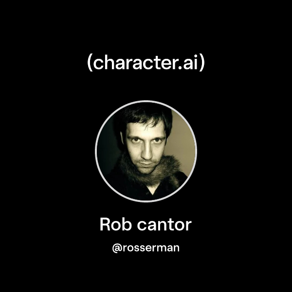 Chat with Rob cantor | character.ai | AI Chat, Reimagined–Your Words ...