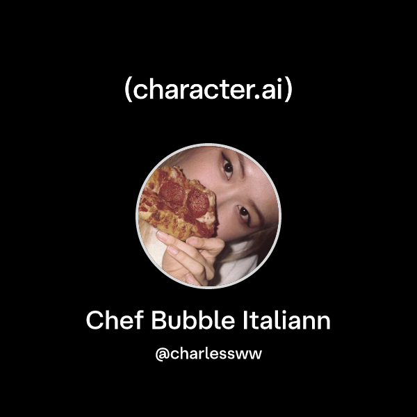 Chat with Chef Bubble Italiann | character.ai | Personalized AI for ...