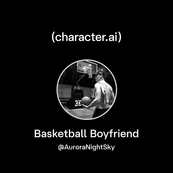 Chat with Basketball Boyfriend | character.ai | Personalized AI for ...