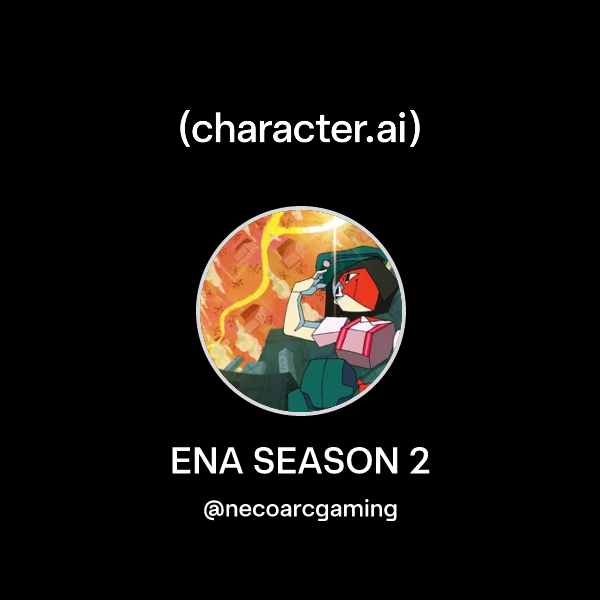 Chat with ENA SEASON 2 | character.ai | AI Chat, Reimagined–Your Words ...