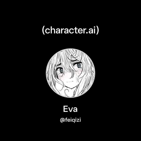 Chat with Eva | character.ai | AI Chat, Reimagined–Your Words. Your World.