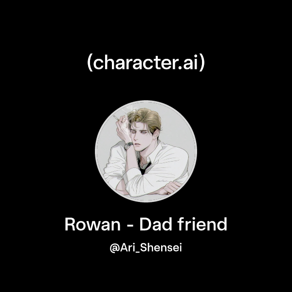 Chat with Rowan - Dad friend | character.ai | AI Chat, Reimagined–Your ...