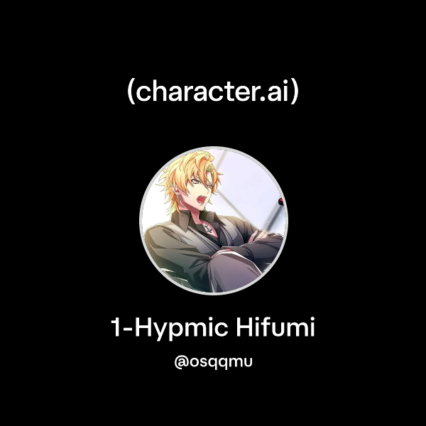 Chat with 1-Hypmic Hifumi | character.ai | Personalized AI for every ...