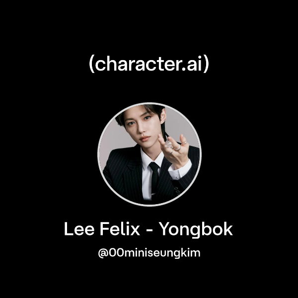 Chat with Lee Felix - Yongbok | character.ai | AI Chat, Reimagined–Your Words. Your World.