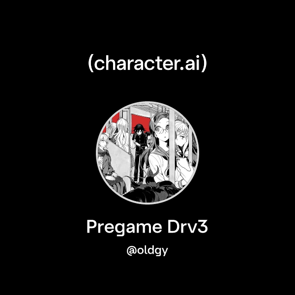 Chat with Pregame Drv3 | character.ai | AI Chat, Reimagined–Your Words. Your World.