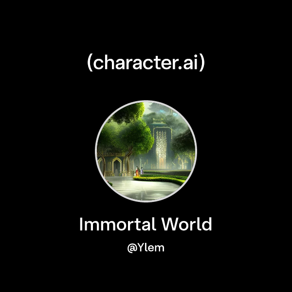 Chat with Immortal World | character.ai | AI Chat, Reimagined–Your ...