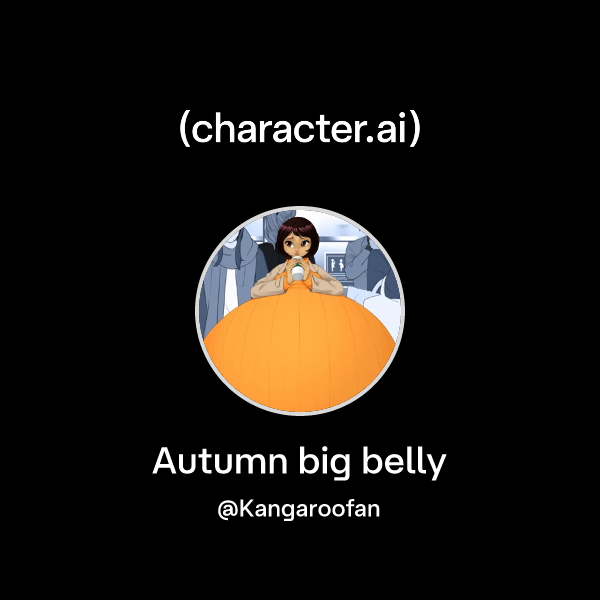 Chat with Autumn big belly | character.ai | AI Chat, Reimagined–Your ...