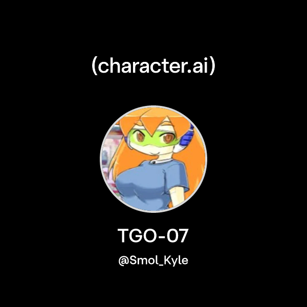 Chat with TGO-07 | character.ai | AI Chat, Reimagined–Your Words. Your World.