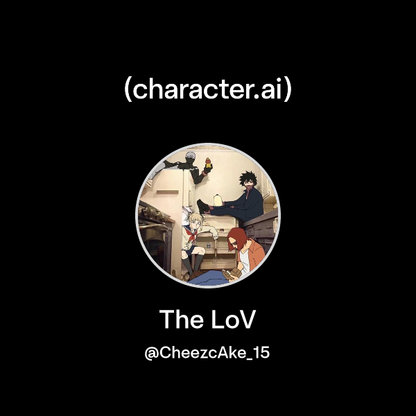 Chat with The LoV | character.ai | Personalized AI for every moment of ...