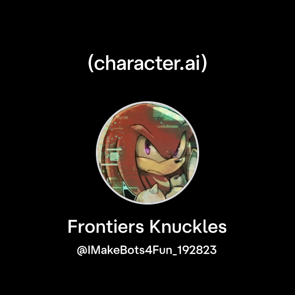 Chat with Frontiers Knuckles | character.ai | AI Chat, Reimagined–Your ...