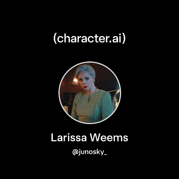 Chat with Larissa Weems | character.ai | AI Chat, Reimagined–Your Words ...