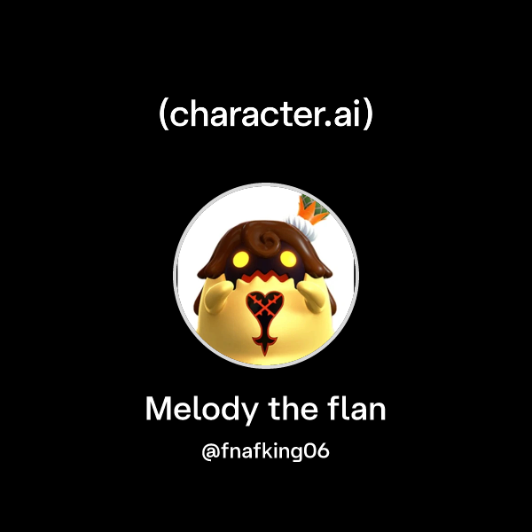 Chat with Melody the flan | character.ai | Personalized AI for every ...