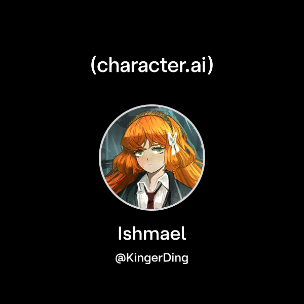 Chat with Ishmael | character.ai | AI Chat, Reimagined–Your Words. Your ...